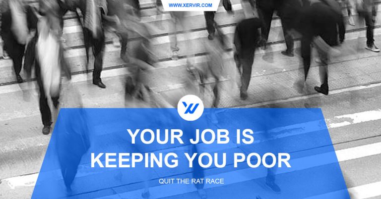 The Hard Truth: Your Job is Keeping You Poor – Quit the Rat Race – XERVIR